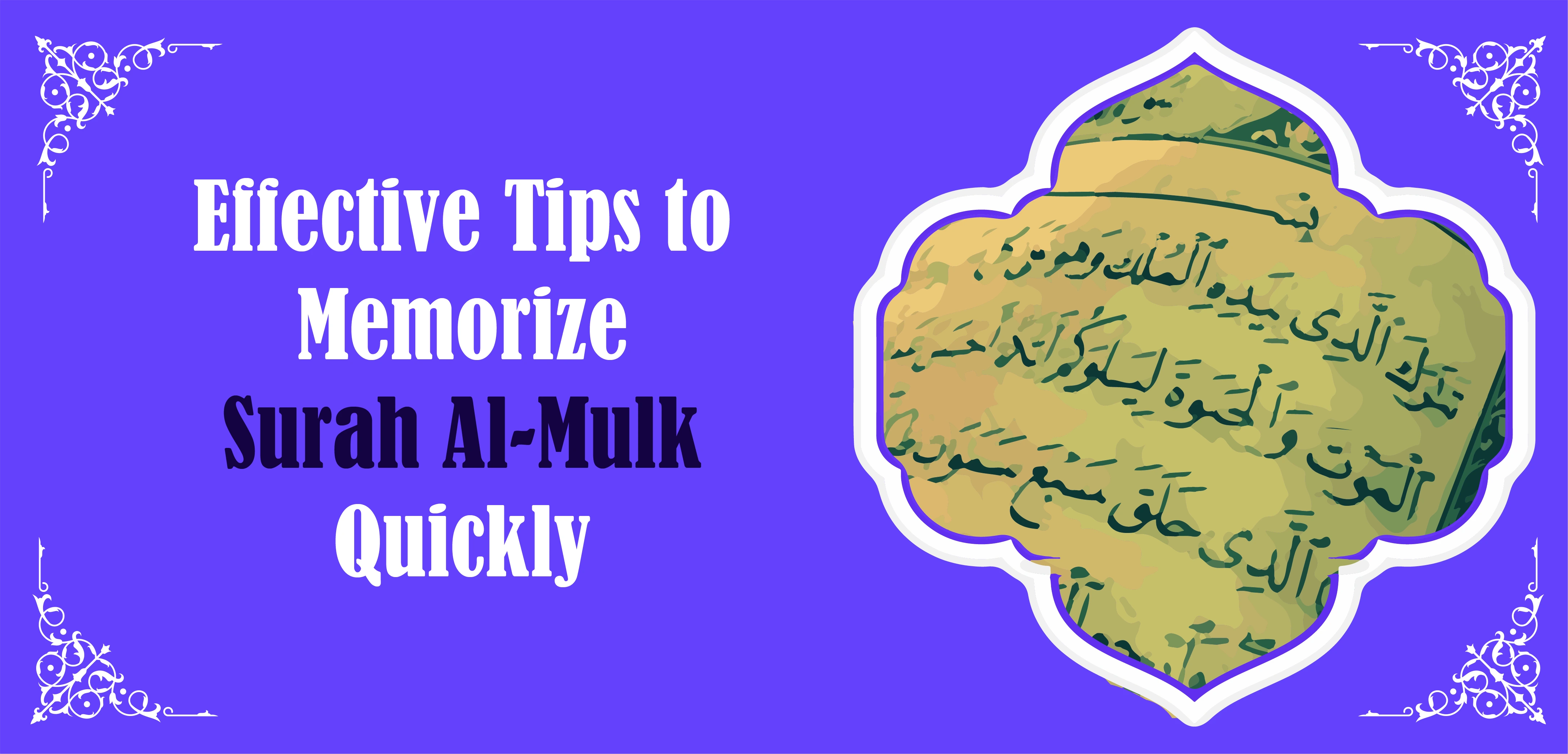 Effective Tips to Memorize Surah Al-Mulk Quickly